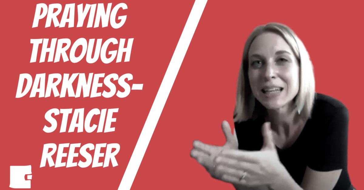 Praying Through The Darkness | On Mission