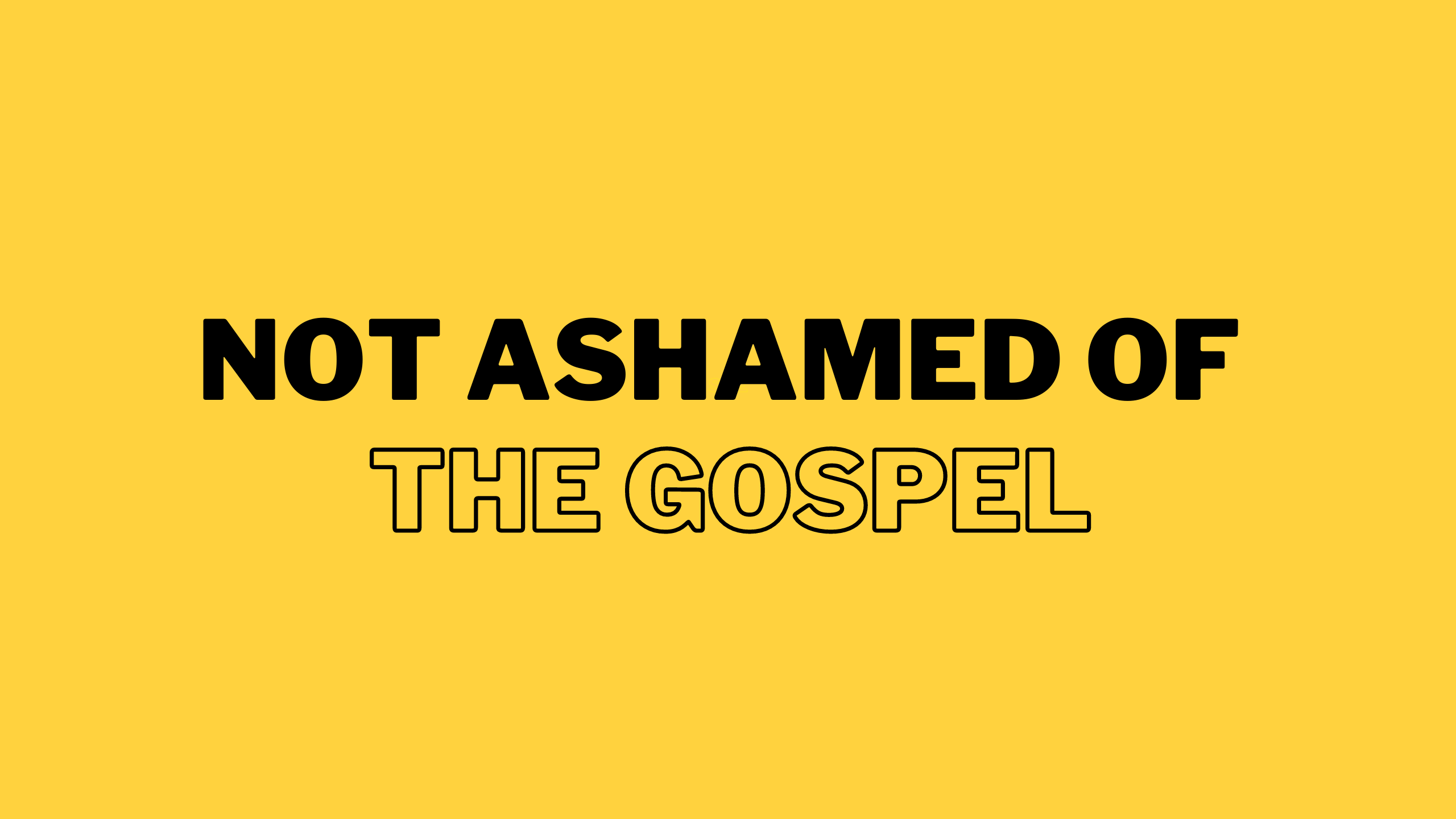 Not Ashamed Of The Gospel - On Mission